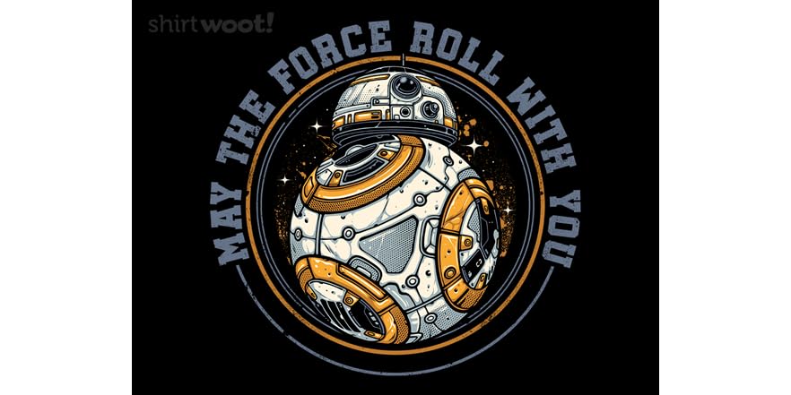 May the Force Roll With You