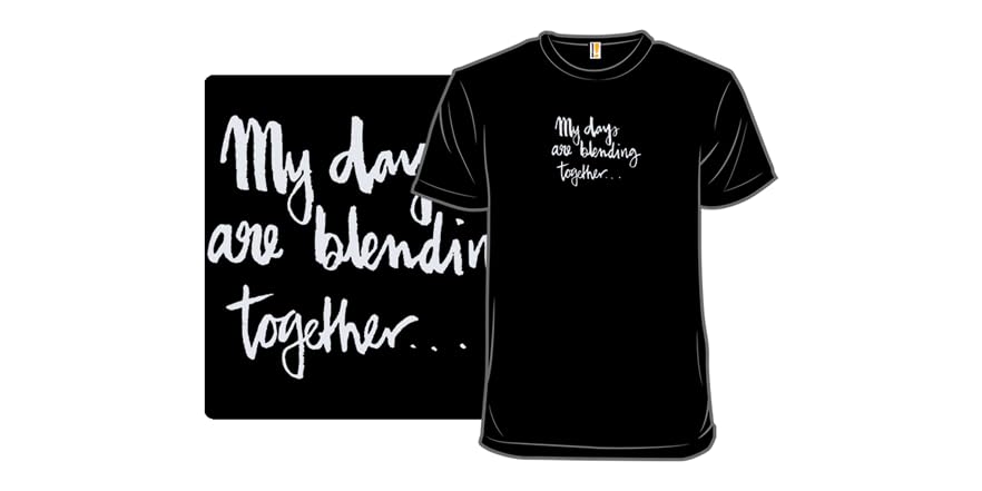 My Days Are Blending Together