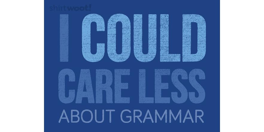 I Could Care Less...