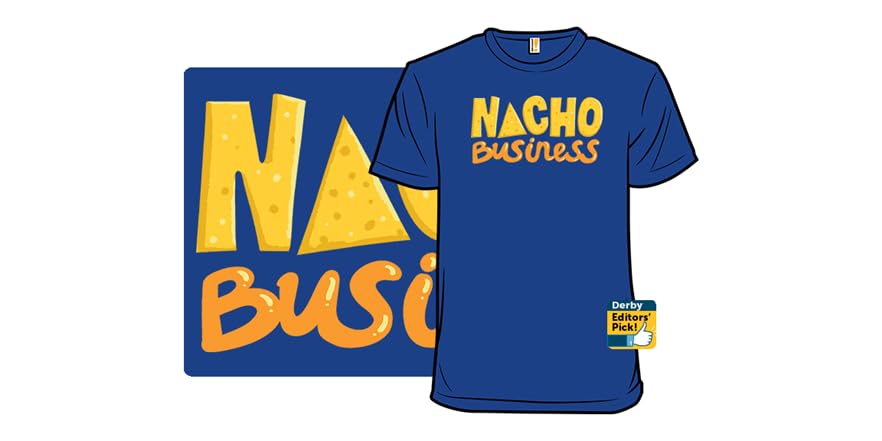 It's Nacho Business