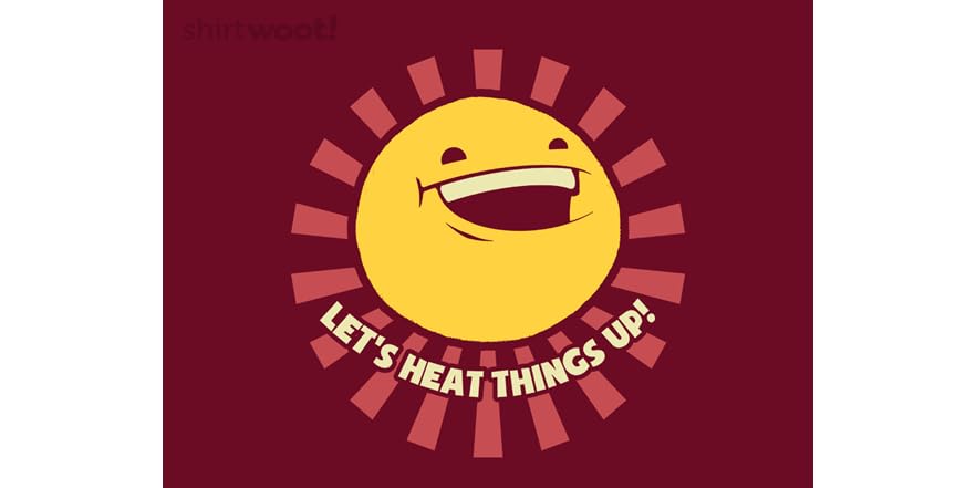 Let's Heat Things Up