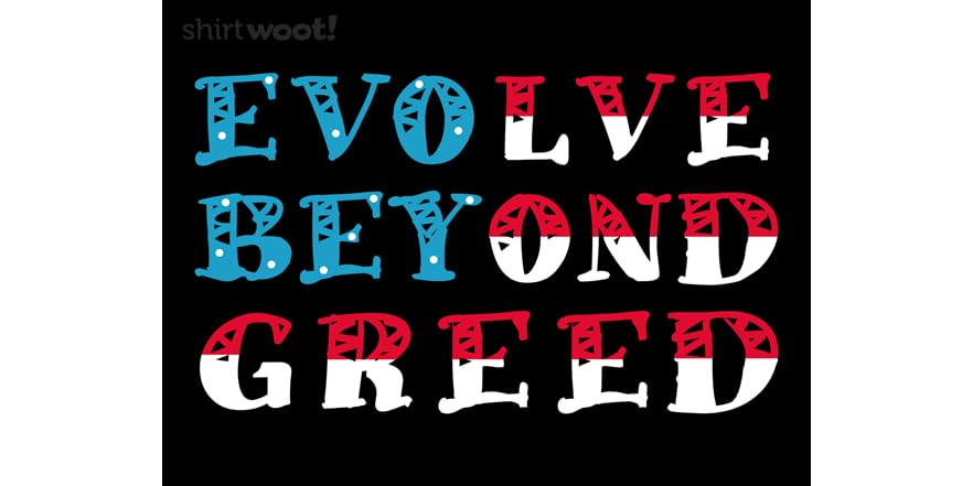 Evolve Beyond Greed