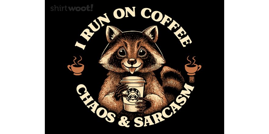 I Run On Coffee Chaos And Sarcasm