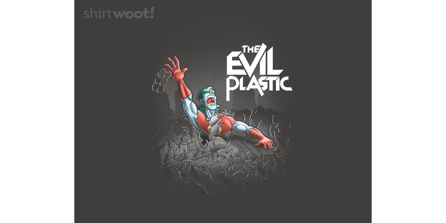 The Evil Plastic