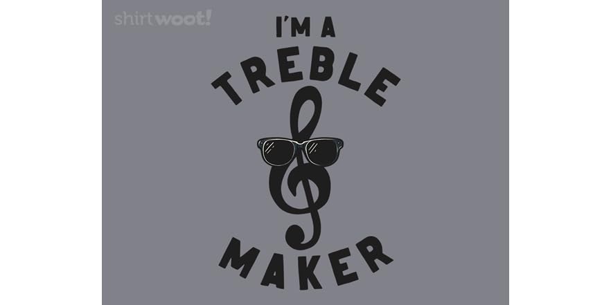I'm a Treble Maker