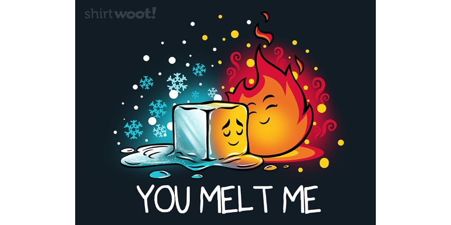 You Melt Me