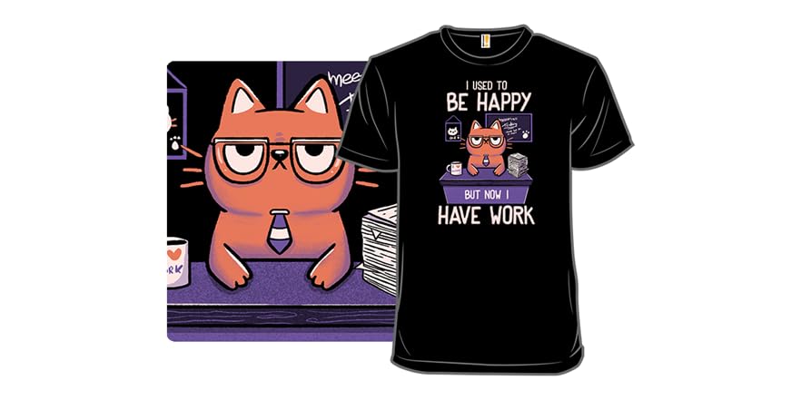 I Used to Be Happy But Now I Work