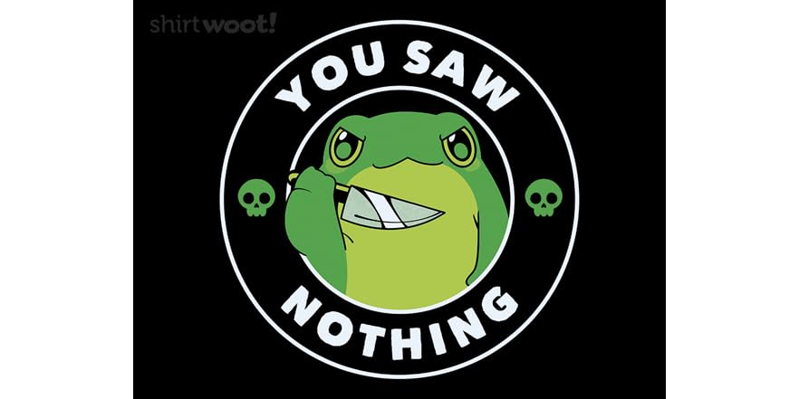 You Saw Nothing Frog