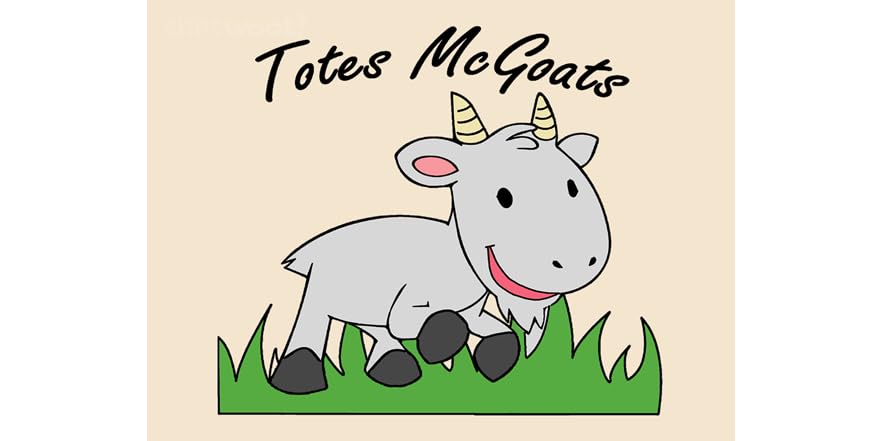 Toatally Totes McGoats
