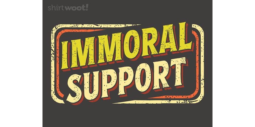 Immoral Support