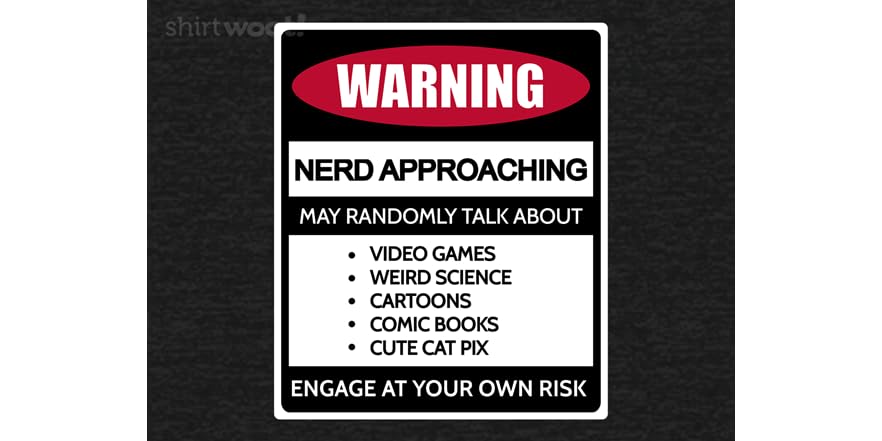 Warning Nerd Approaching