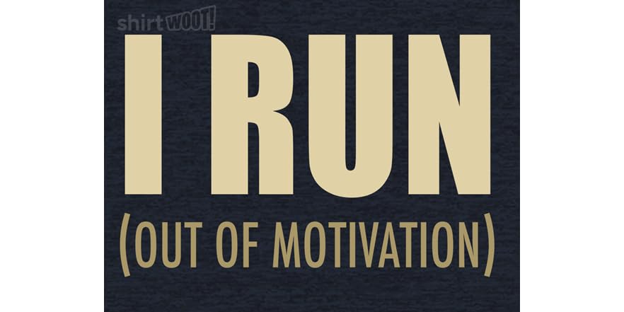 I Run (Out of Motivation)