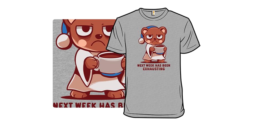 Next Week Has Been Exhausting