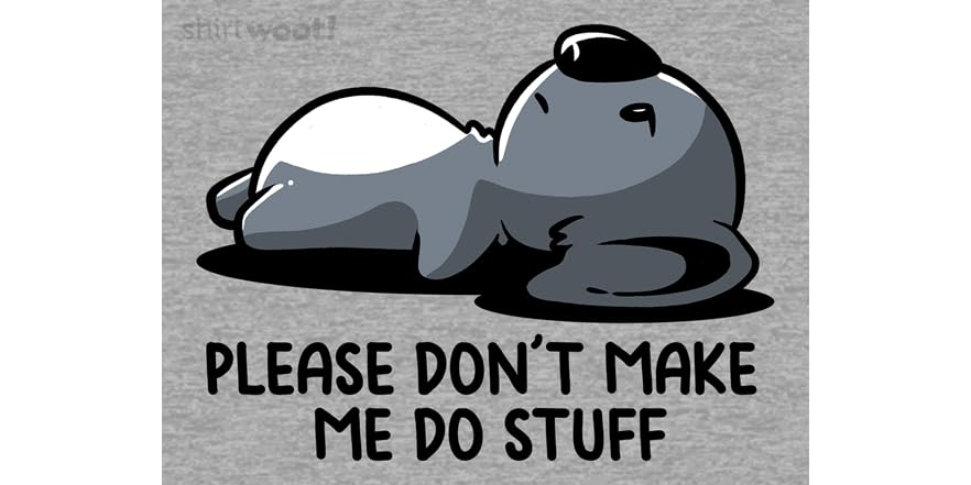 Please Don't Make Me Do Stuff