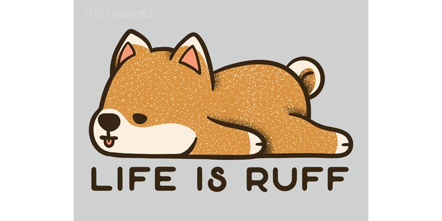 Life is Ruff