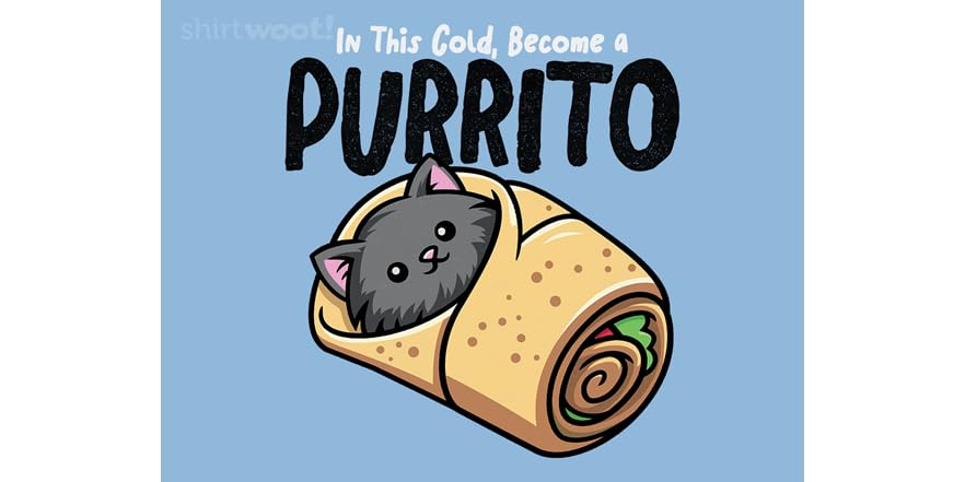 In This Cold, Become a Purrito