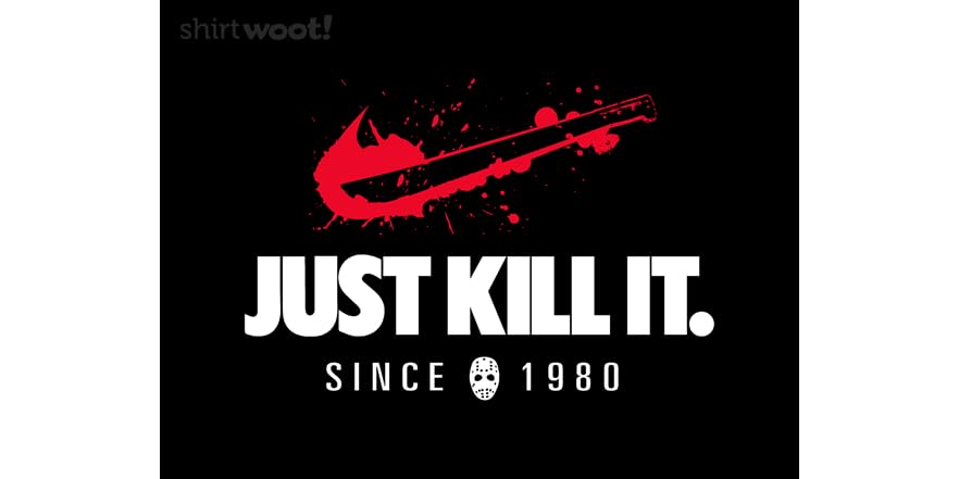 Just Kill It