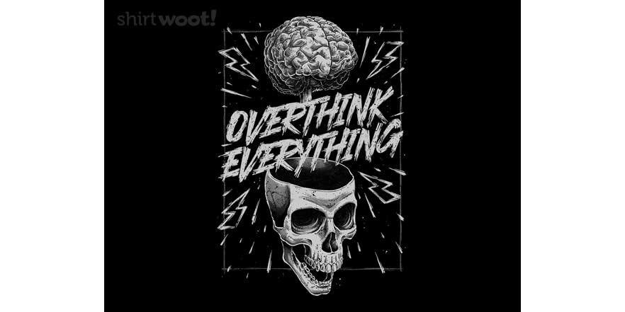 Overthink Everything