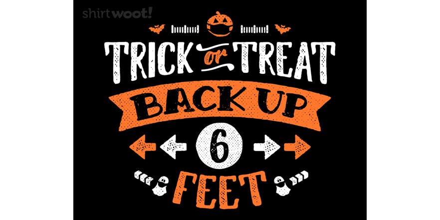 Trick or Treat Back Up 6 Feet