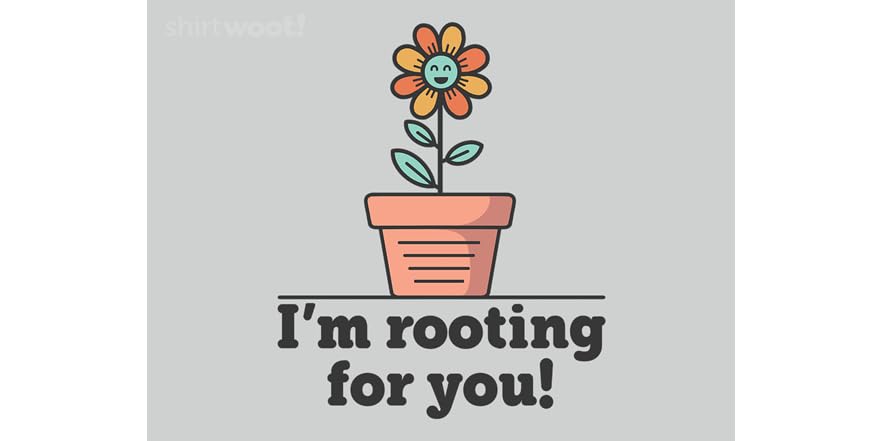 Rooting for You