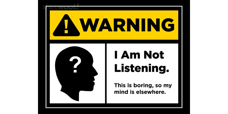 Not Listening Warning