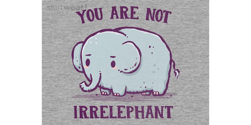 You Are Not Irrelephant