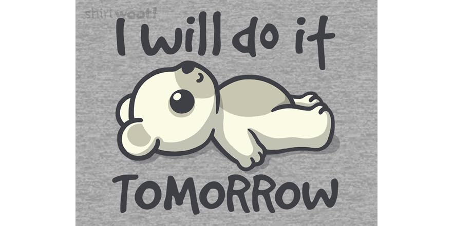 I Will do it Tomorrow