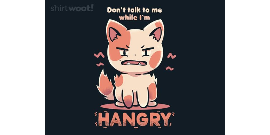 Don't Talk to me while I'm HANGRY