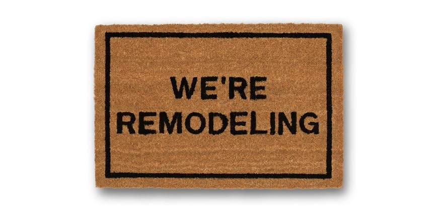 WE'RE REMODELING