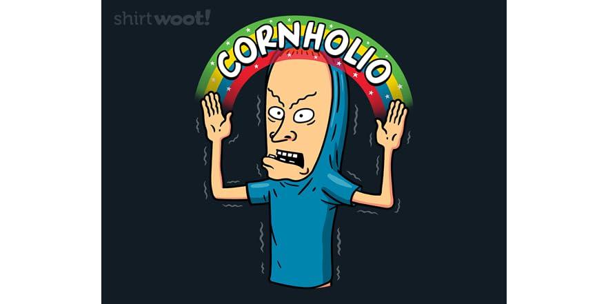 Cornholio!