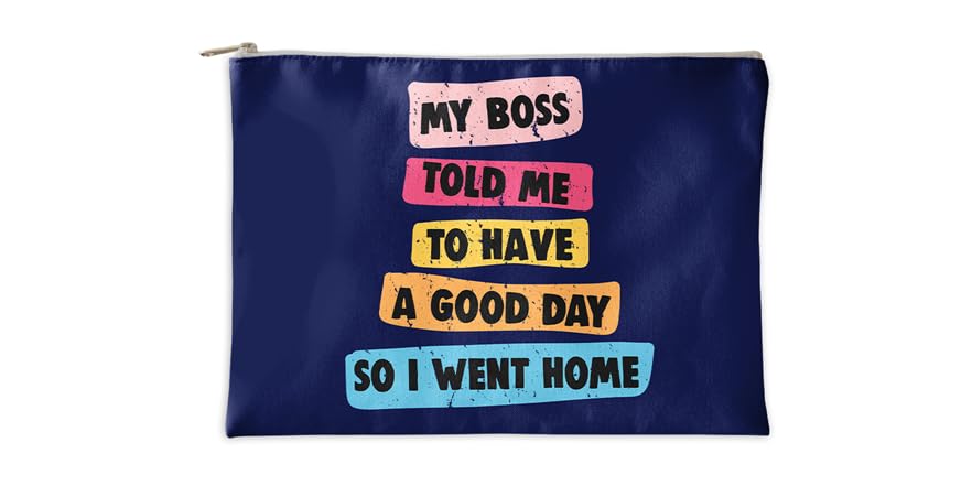 Boss Told Me Have a Good Day Accessory Pouch