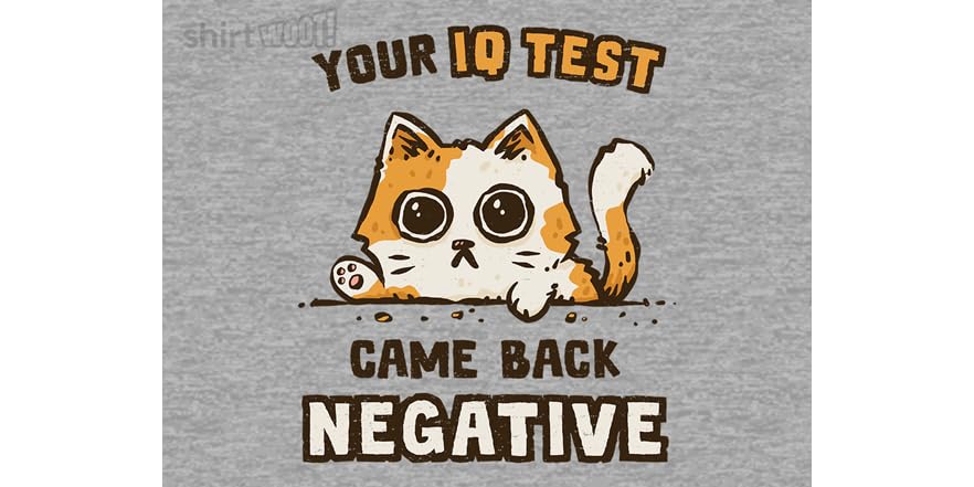 Your IQ Test Came Back Negative