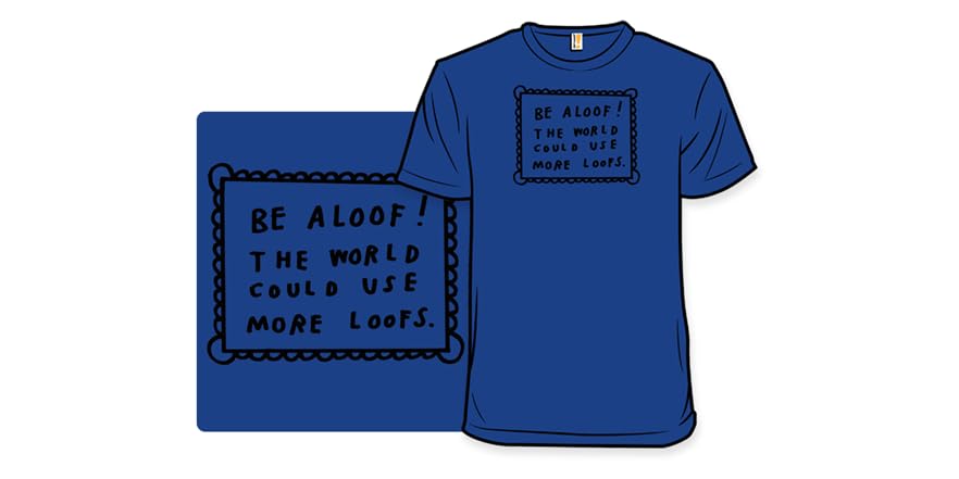 Be Aloof!