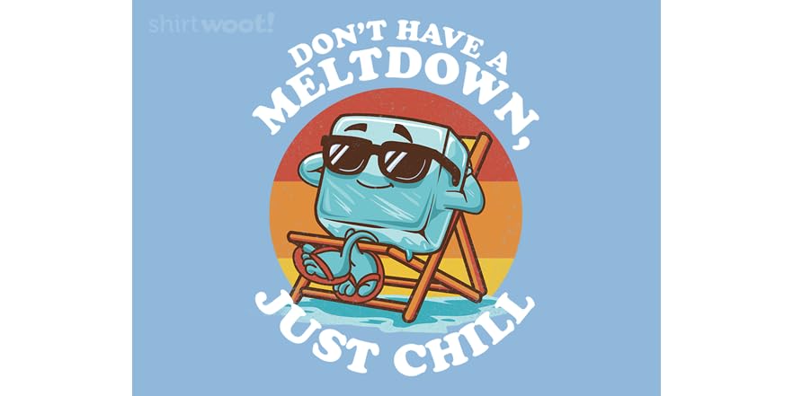 Don't Have a Meltdown