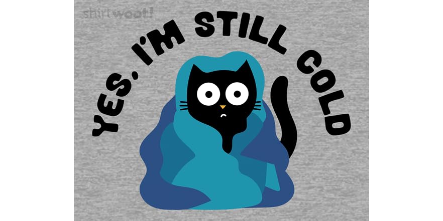 Yes, I'm Still Cold