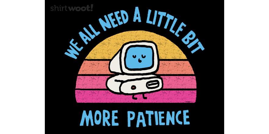 A little bit more patience