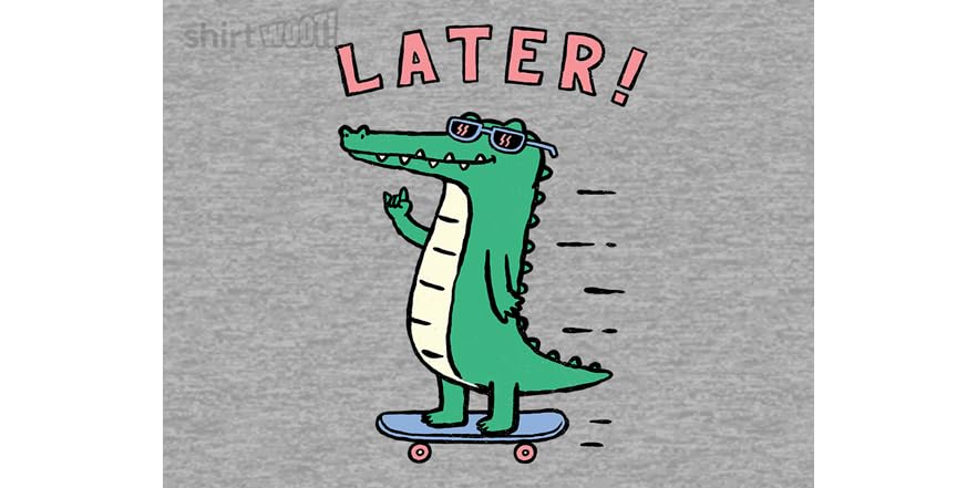 Later Skater Alligator