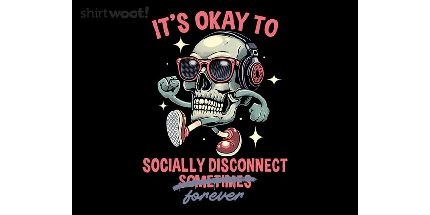 Socially Disconnected Forever