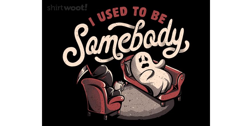 I Used to Be Somebody