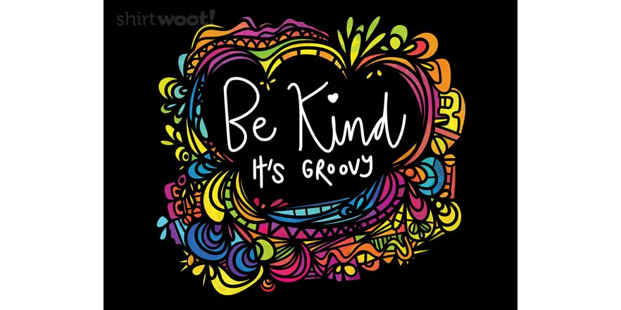 Be Kind - It's Groovy