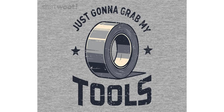 Just Gonna Grab My Tools