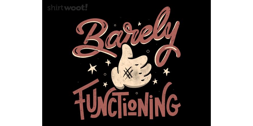 Barely Functioning
