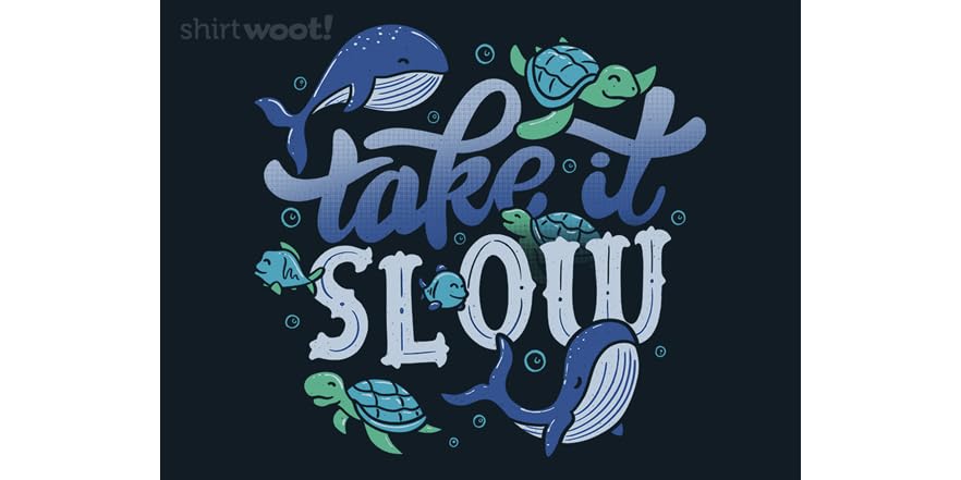 Take it Slow