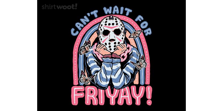 Cant Wait For Friyay