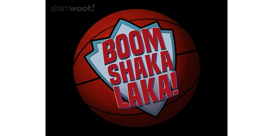 BOOM-SHAKA-LAKA!