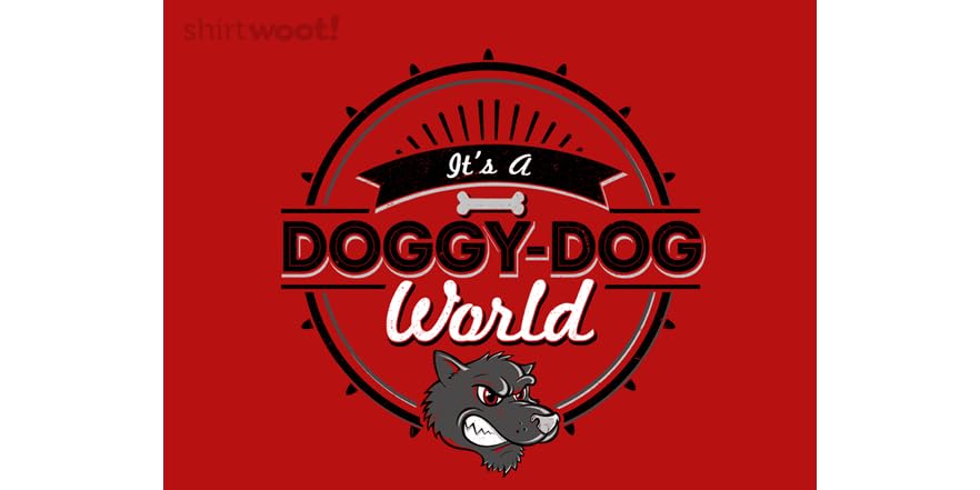 It's A Doggy-Dog World