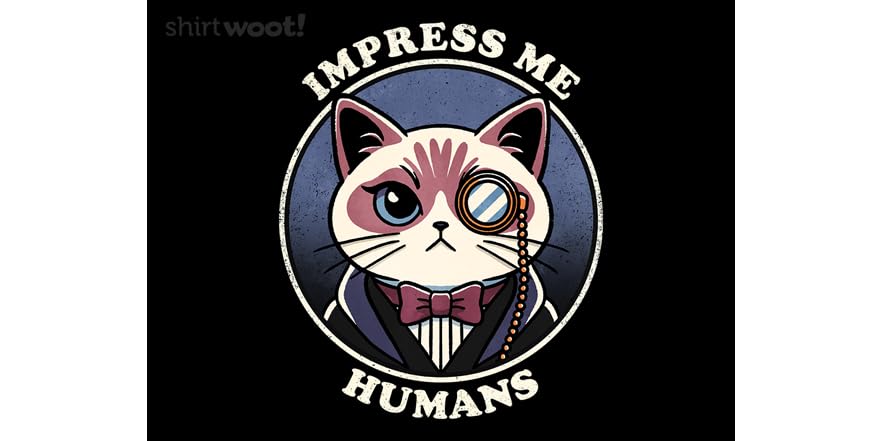 Impress Me Humans