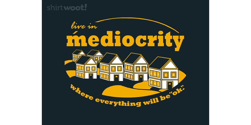 Live In Mediocrity