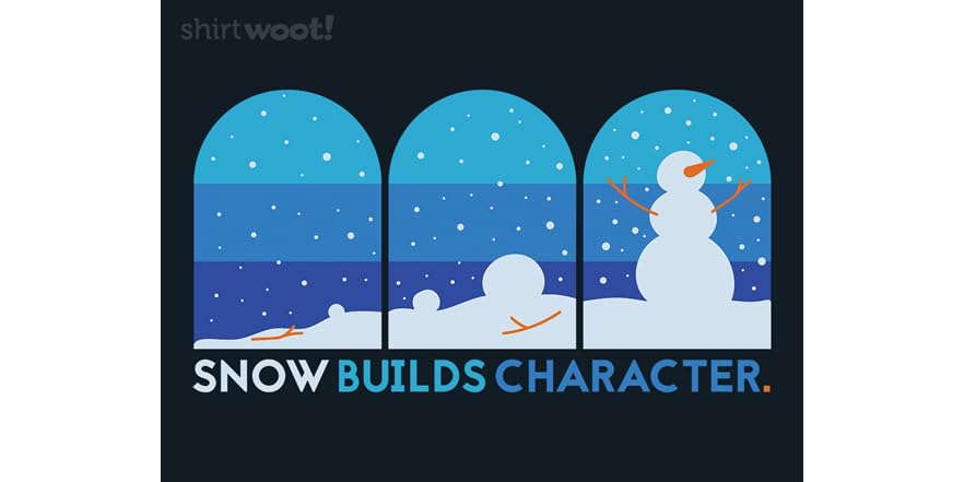 Snow Builds Character