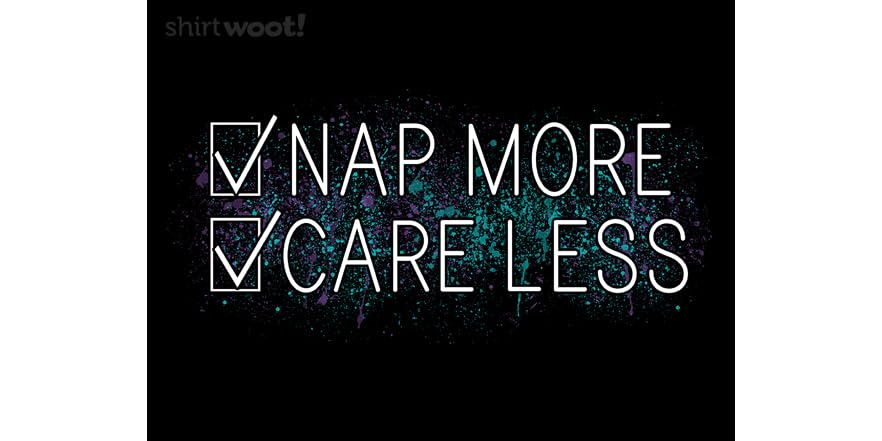 Nap More Care Less